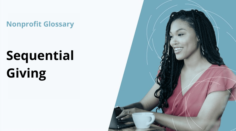 What Is Sequential Giving Kindful Nonprofit Glossary What Is Sequential Giving Kindful Nonprofit Glossary